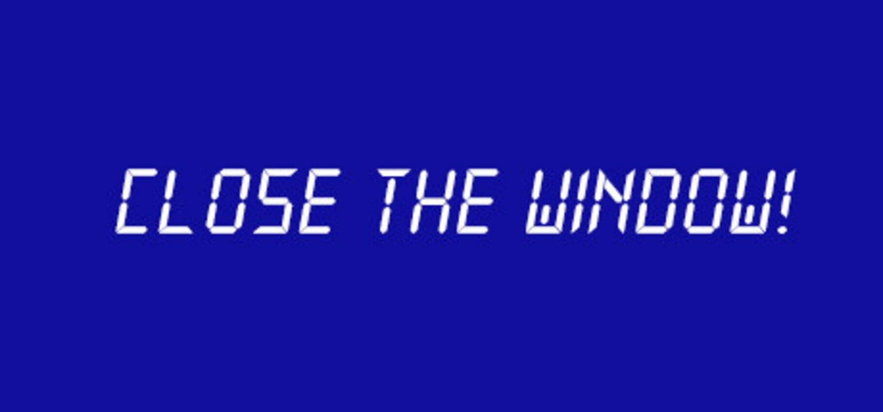 Is Close the Window! Down Right Now? Server Status & Outages | Gamebezz