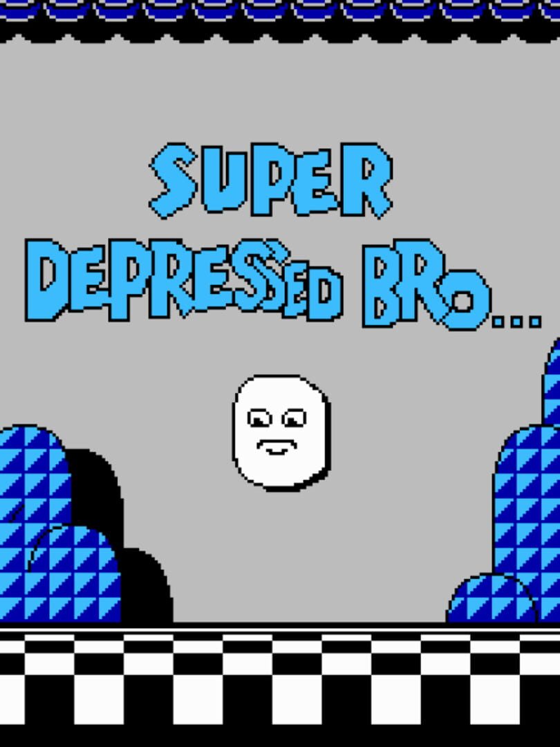 Is Super Depressed Bro... Down Right Now? - Gamebezz