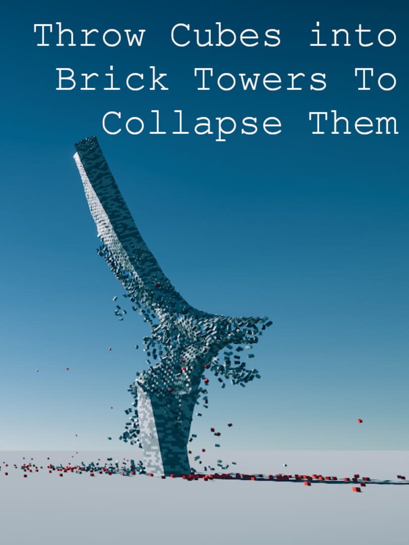 Is Throw Cubes into Brick Towers to Collapse Them Down Right Now ...